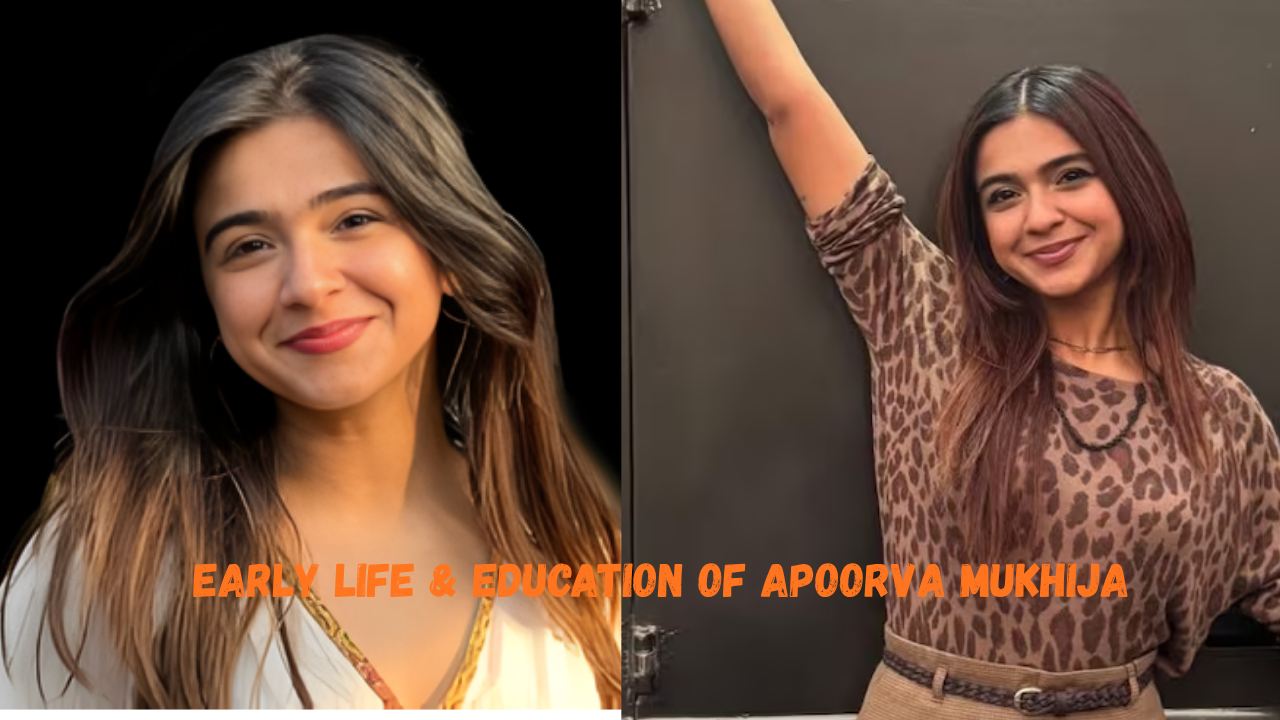 Apoorva Mukhija: Age, Biography, Family, Career, Net Worth