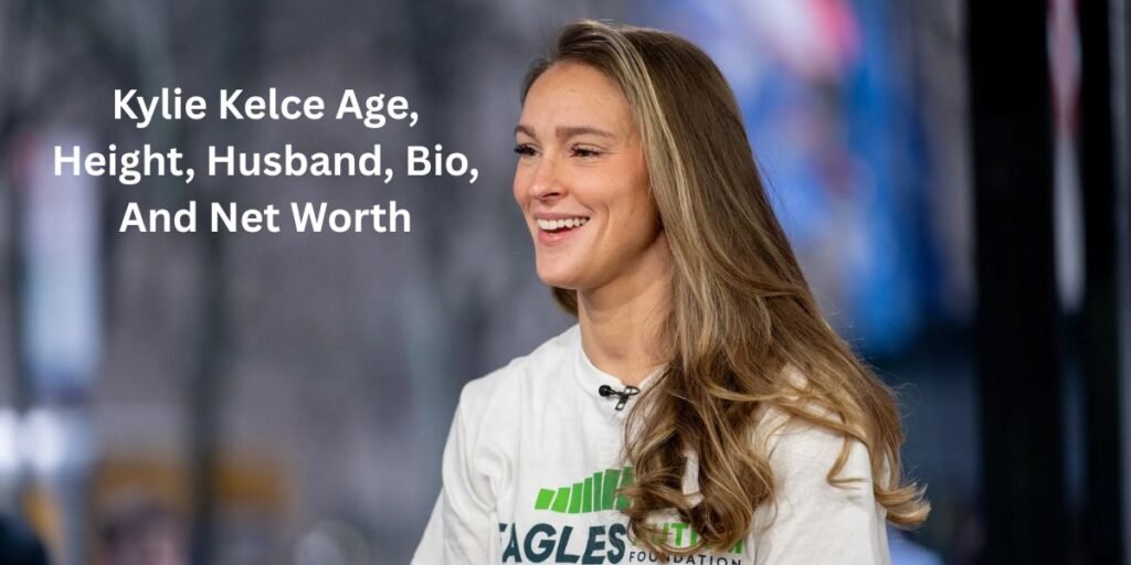 Kylie Kelce: Age, Height, Husband, Bio, And Net Worth