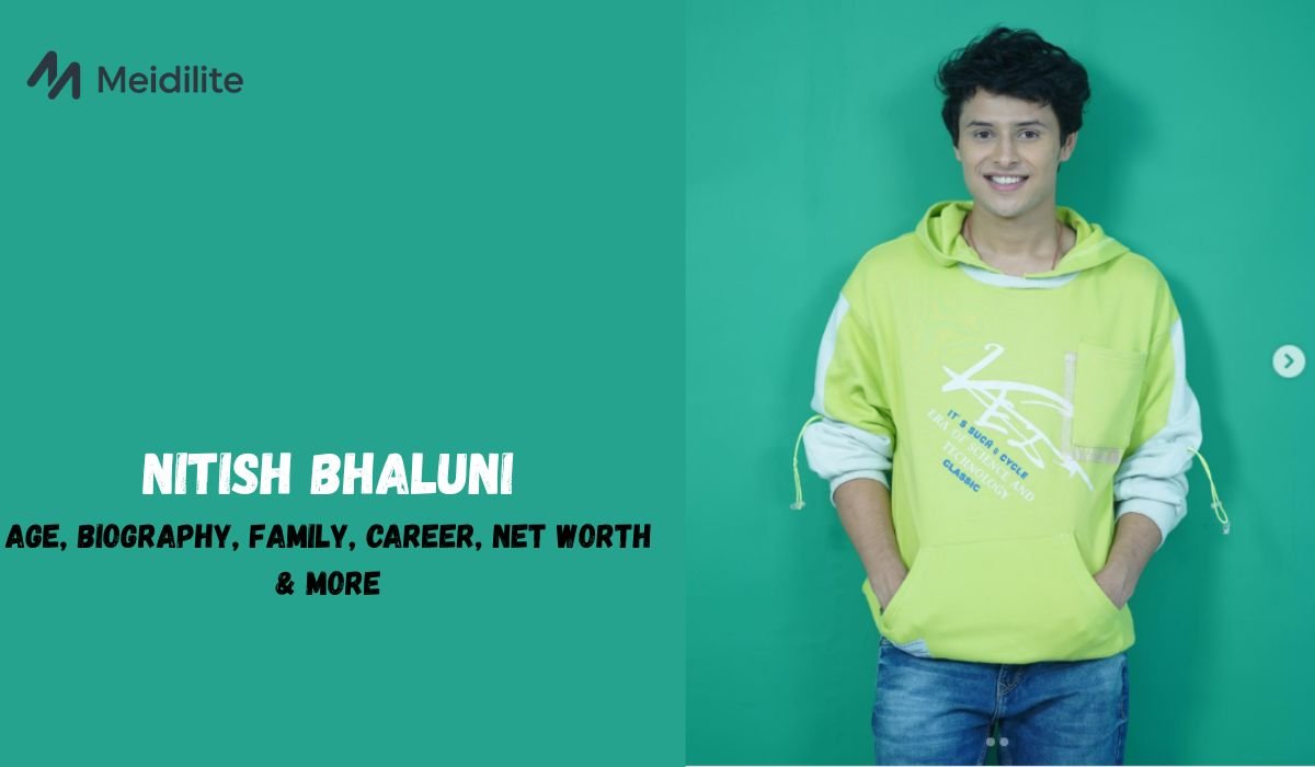 Nitish Bhaluni: Age, Biography, Family, Career, Net Worth & More